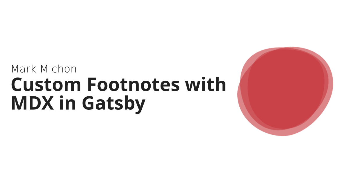 Custom Footnotes with MDX in Gatsby — MM